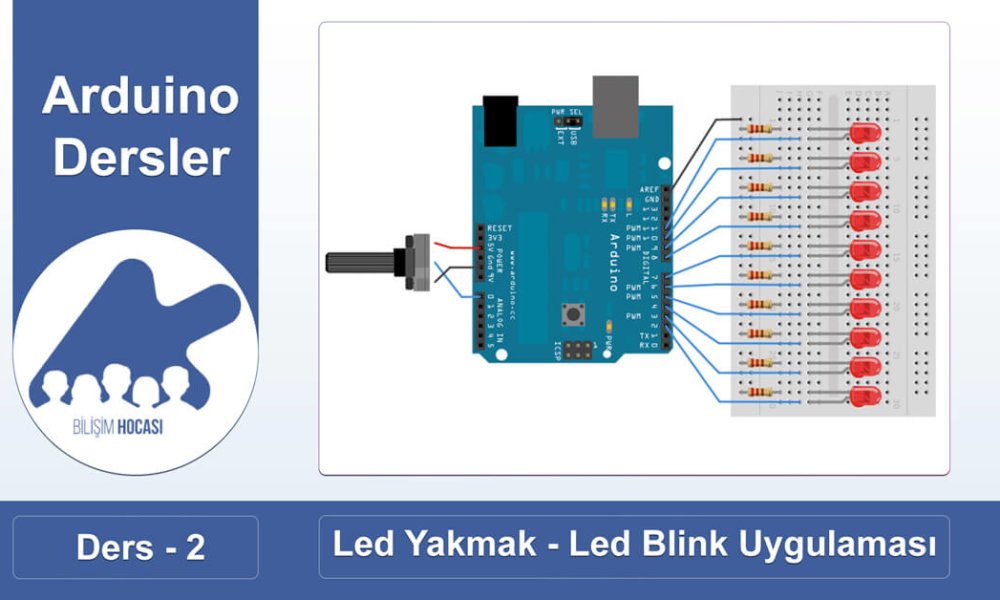 Arduino Ders 2: Led Yakmak - Led Blink Uygulaması - Bilişim Hocası